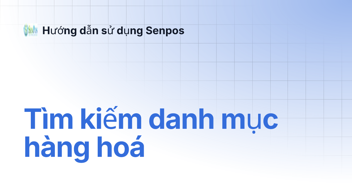 Tìm kiếm danh mục hàng hoá | Hướng dẫn sử dụng Senpos